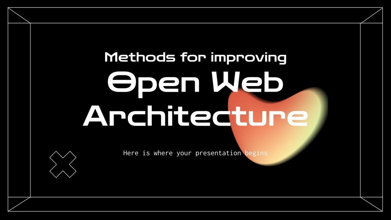 Methods for improving Open Web Architecture | Google Slides